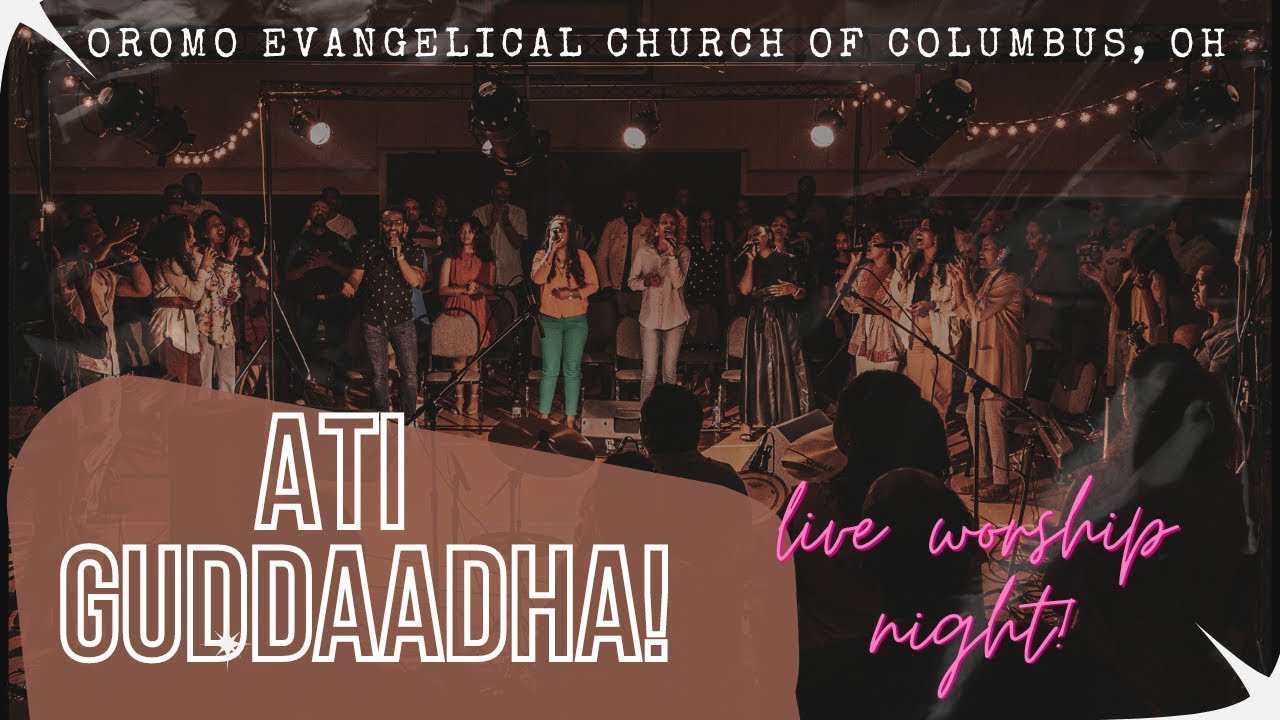 Ati Guddaadhaa! Live Worship Night Oromo Evangelical Church of Columbus OH - YouTube