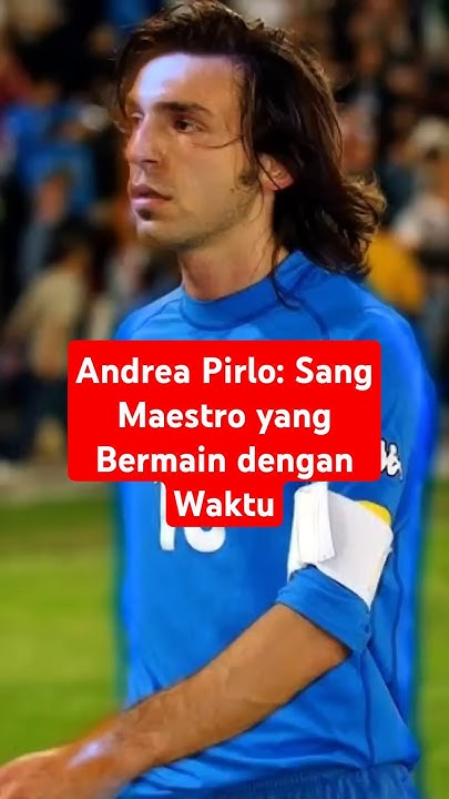 Andrea Pirlo: Sang Maestro yang Bermain dengan Waktu - YouTube