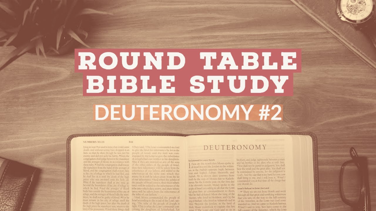 Round Table Bible Study Deuteronomy #2 - YouTube