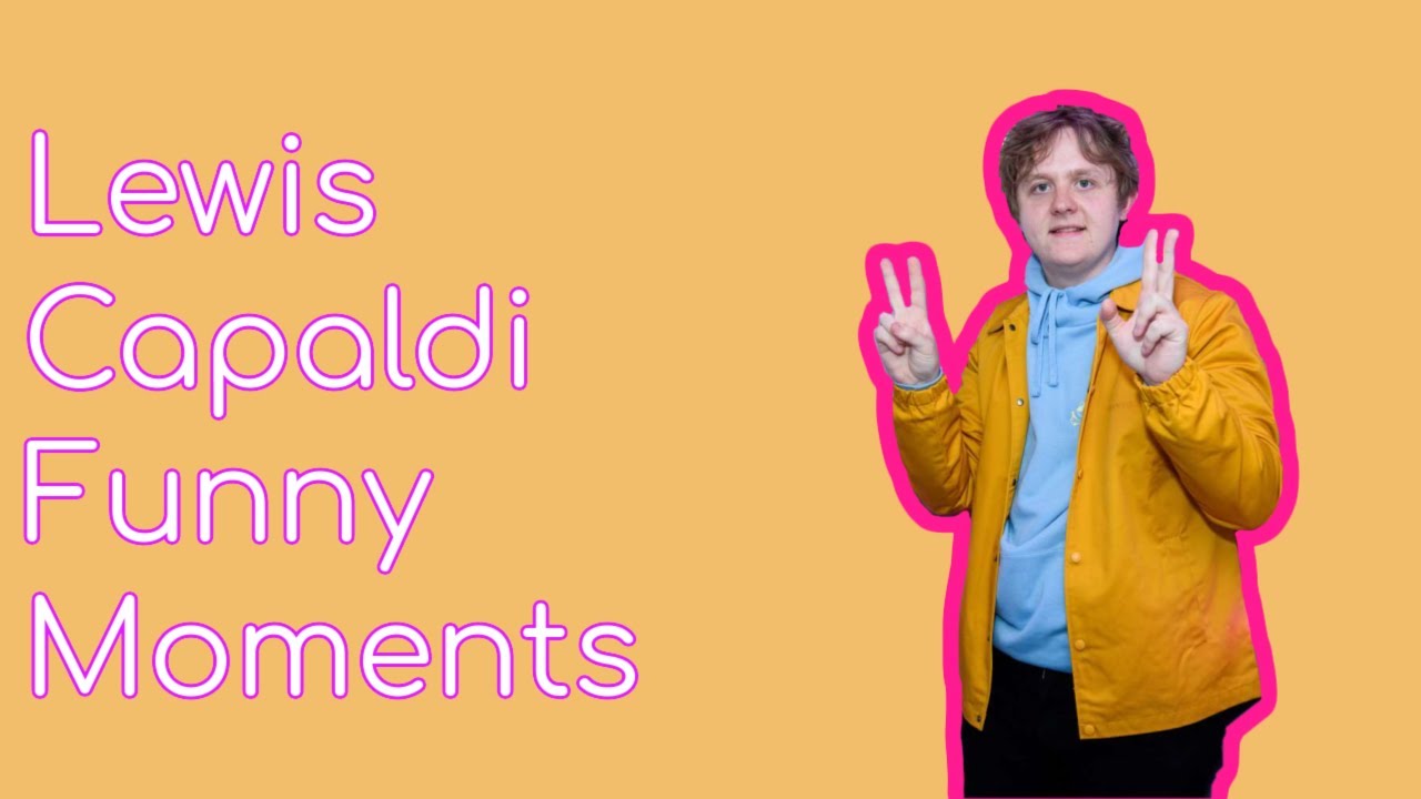 Lewis Capaldi Funny Moments - YouTube