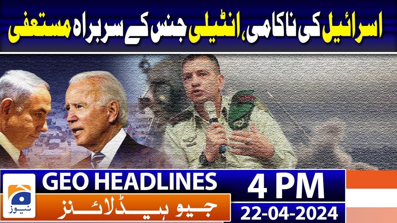 Geo News Headlines 4 PM | 22nd April 2024 - YouTube
