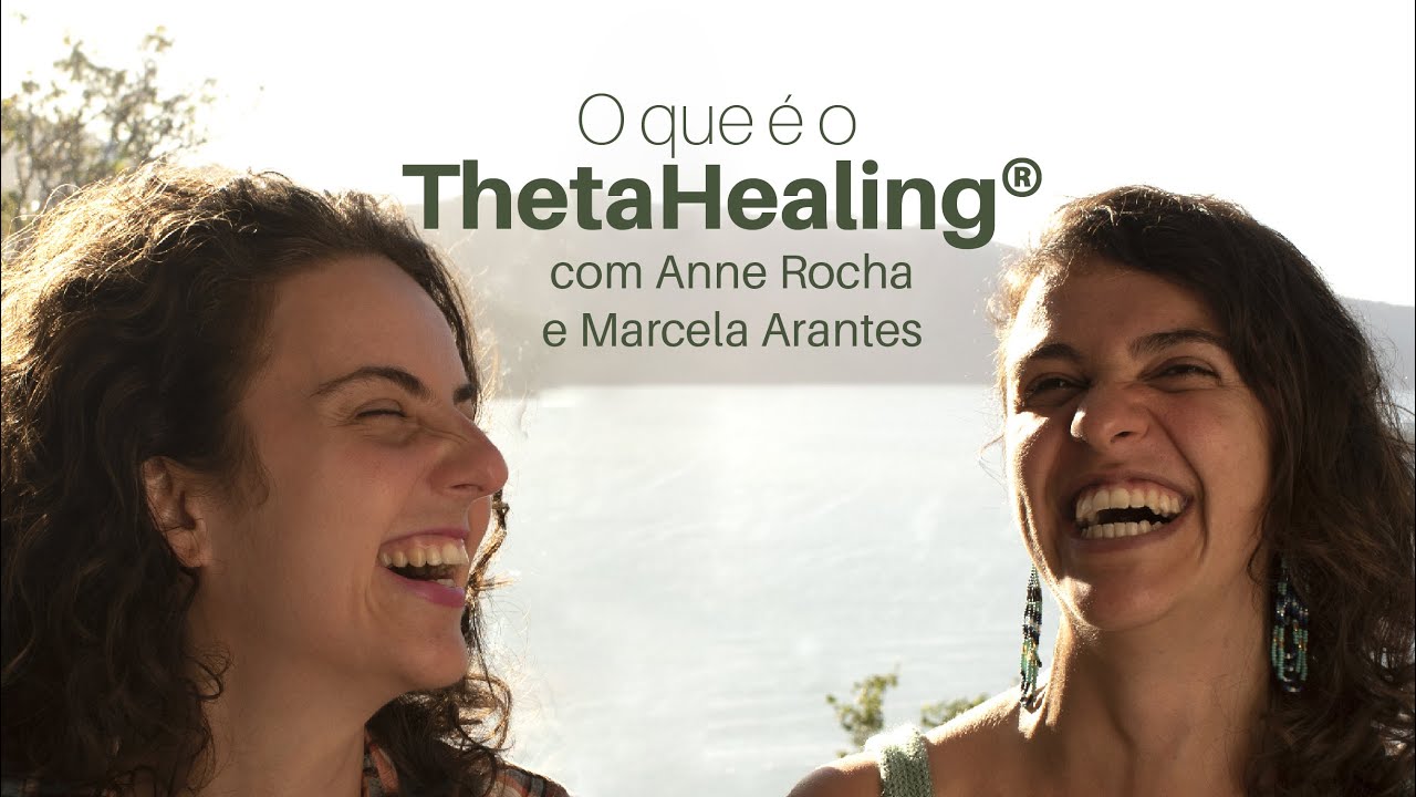 O que é o ThetaHealing? Anne Rocha e Marcela Arantes - YouTube