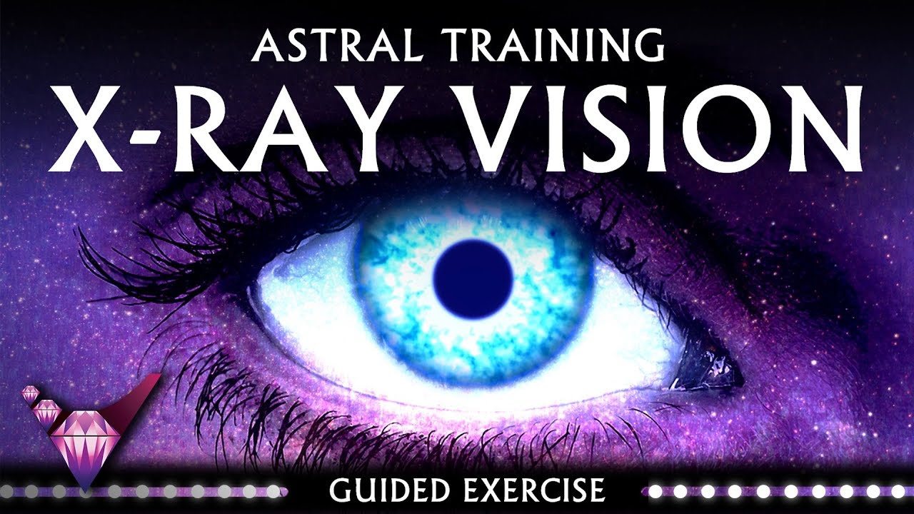 X-Ray Vision - Psychic Ability - Guided Exercise w/ Binaural Beats ...