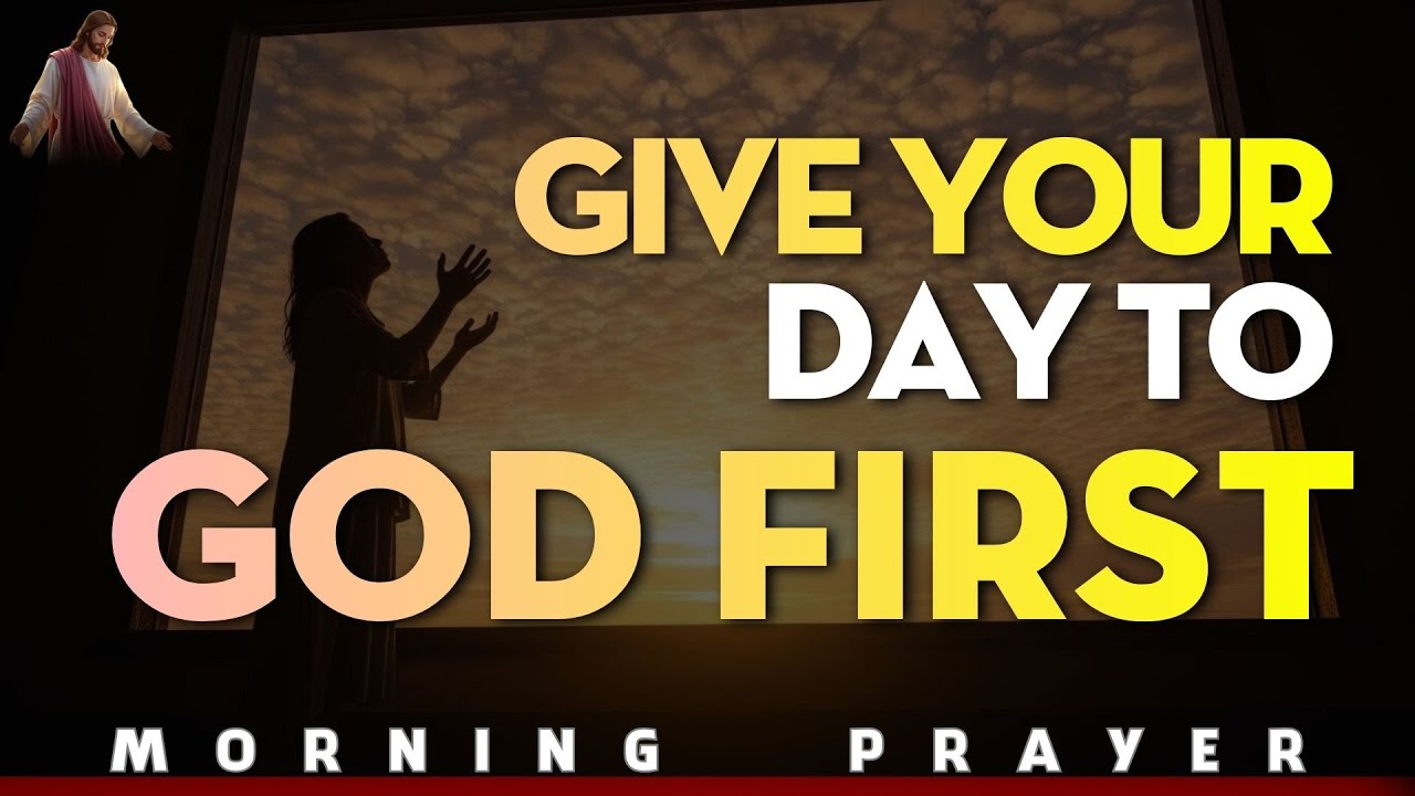 Meet With God First, and Let Him Order Your Day | Morning Prayer - YouTube
