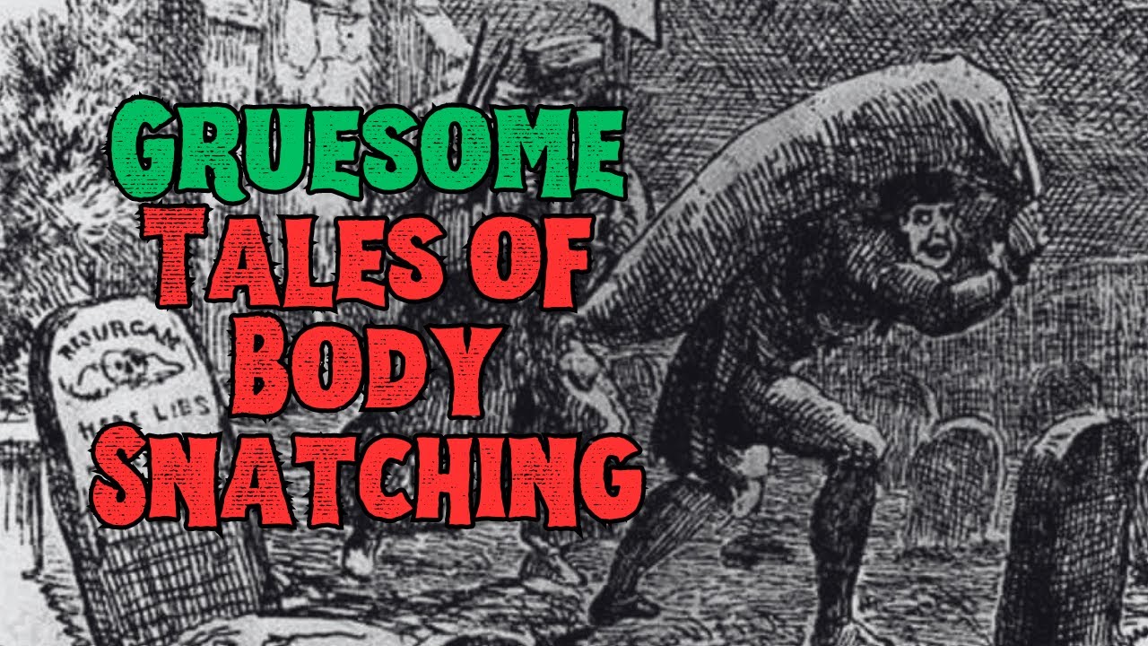 Gruesome Tales of Body Snatching - YouTube
