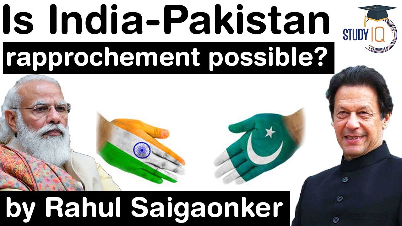India Pakistan Relations in 2021 - Is India Pakistan rapprochement ...