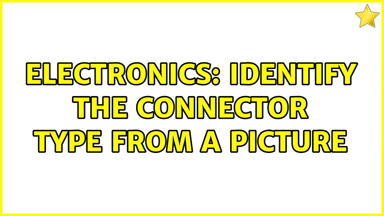 Electronics: Identify the connector type from a picture - YouTube