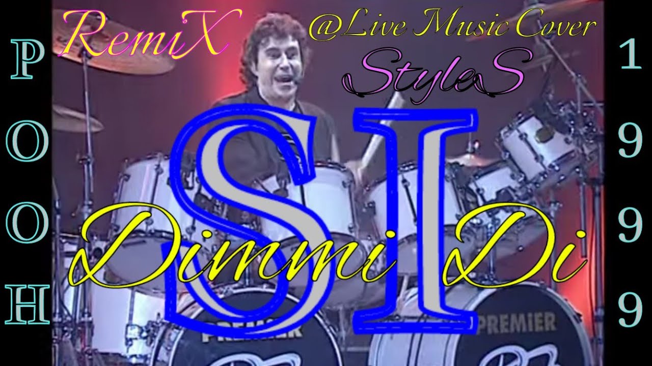 "Dimmi Di Si" POOH 1999, @livemusiccoverdfgerry9815 Disco RemiX StyleS - YouTube