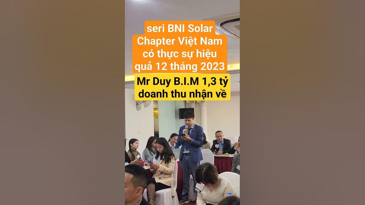 seri BNI Solar Chapter Việt Nam có thực sự hiệu quả 12 tháng 2023? Mr Duy B.I.M 1,3 tỷ doanh thu ...