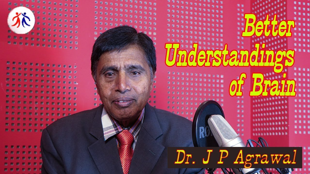 Better Understandings of Brain | Dr. J P Agrawal | - YouTube