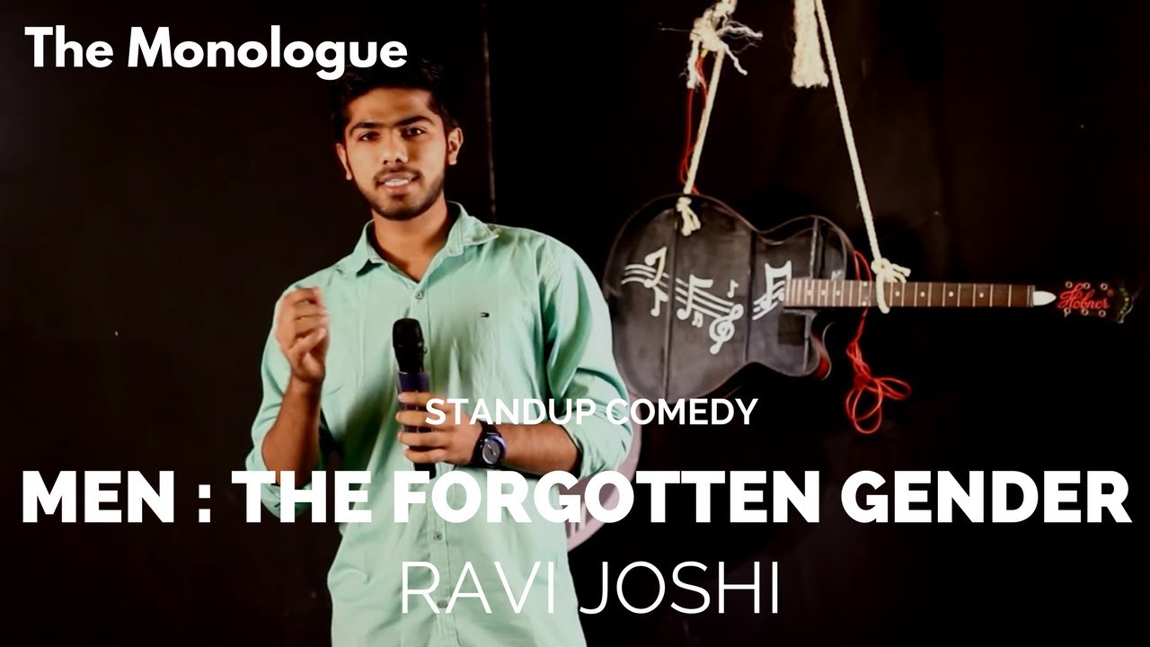 Men: The forgotten Gender | Ravi Joshi | Standup - The Monologue - YouTube