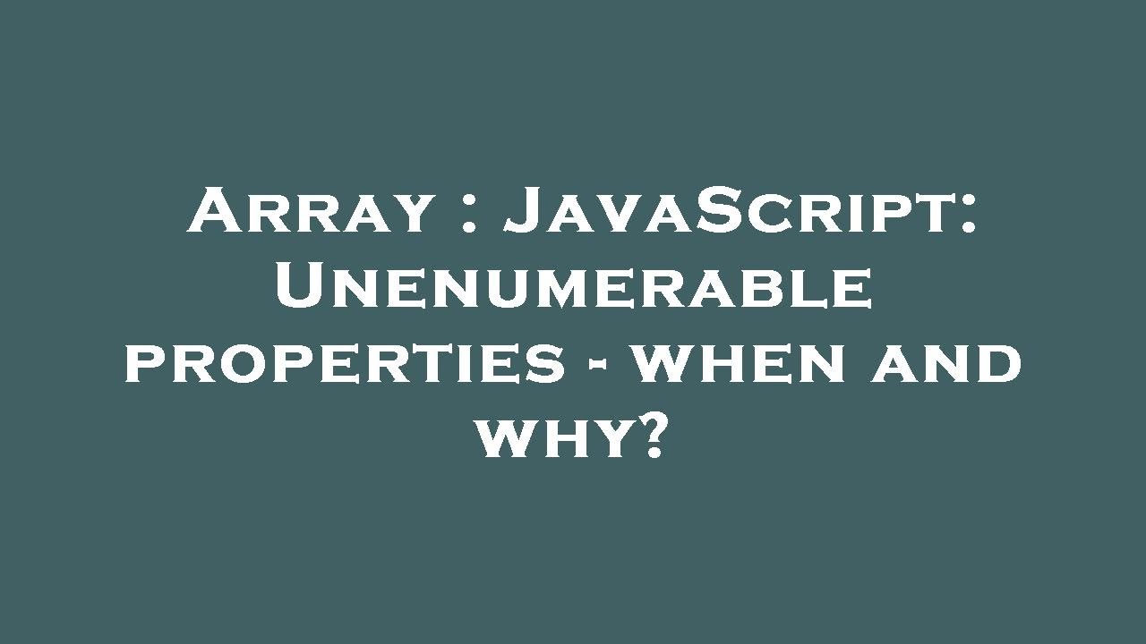Array JavaScript Unenumerable Properties When And Why YouTube array-javascript-unenumerable-properties-when-and-why-youtube