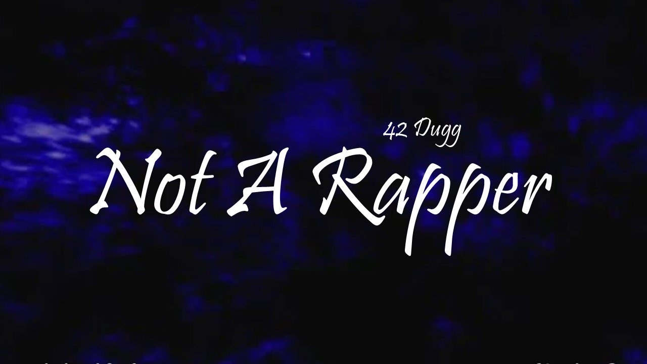 42 Dugg - Not A Rapper Ft. Lil Baby & Yo Gotti (Lyrics) - YouTube Music
