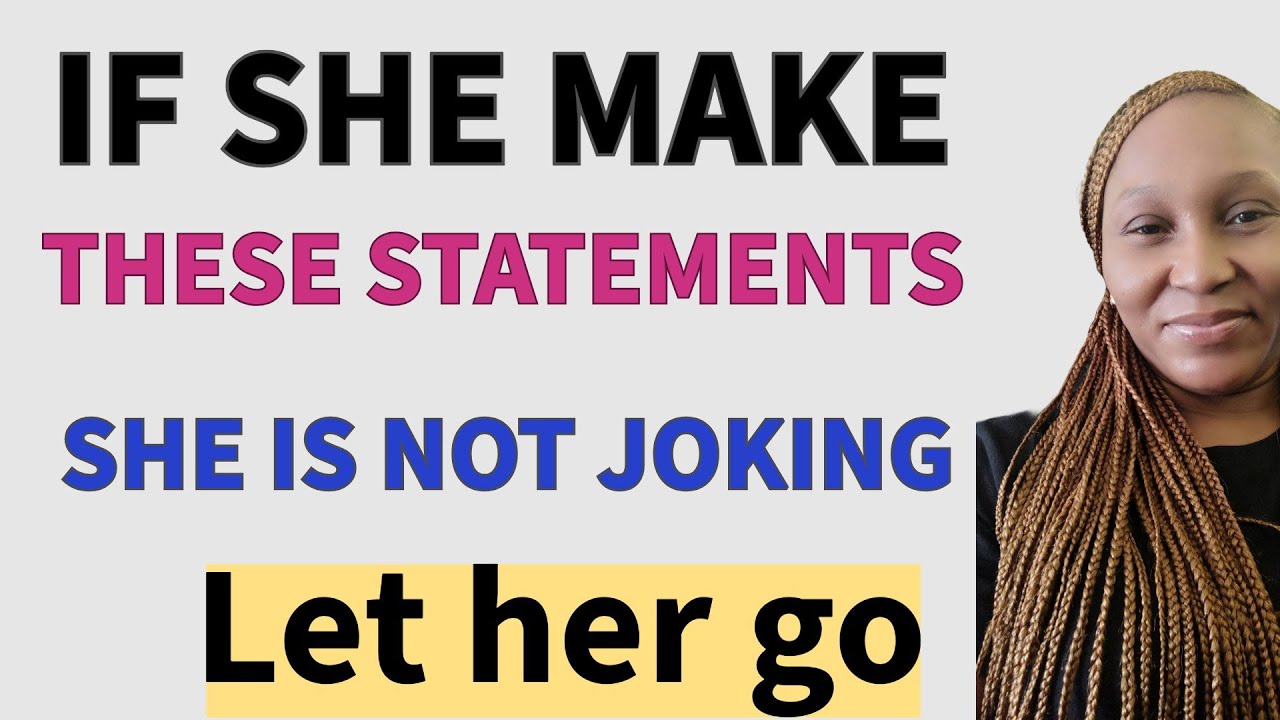If Your Woman Make This 2 Statements Let Her Go - YouTube