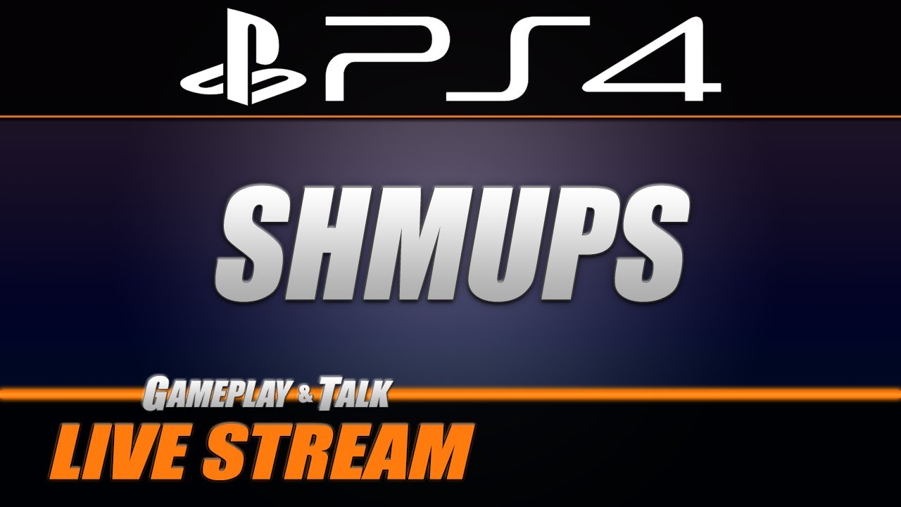 PS4 SHMUPS (variety stream) | Gameplay and Talk Live Stream #369 - YouTube