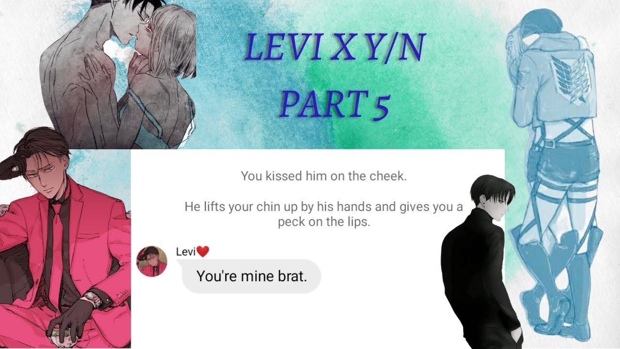 LEVI X Y/N (PART 5) [AOT TEXT STORY] - YouTube