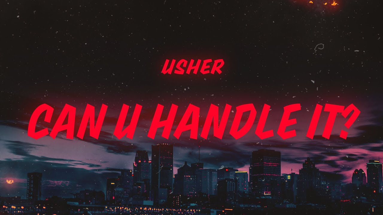 USHER - Can U Handle It? (Lyrics) - YouTube