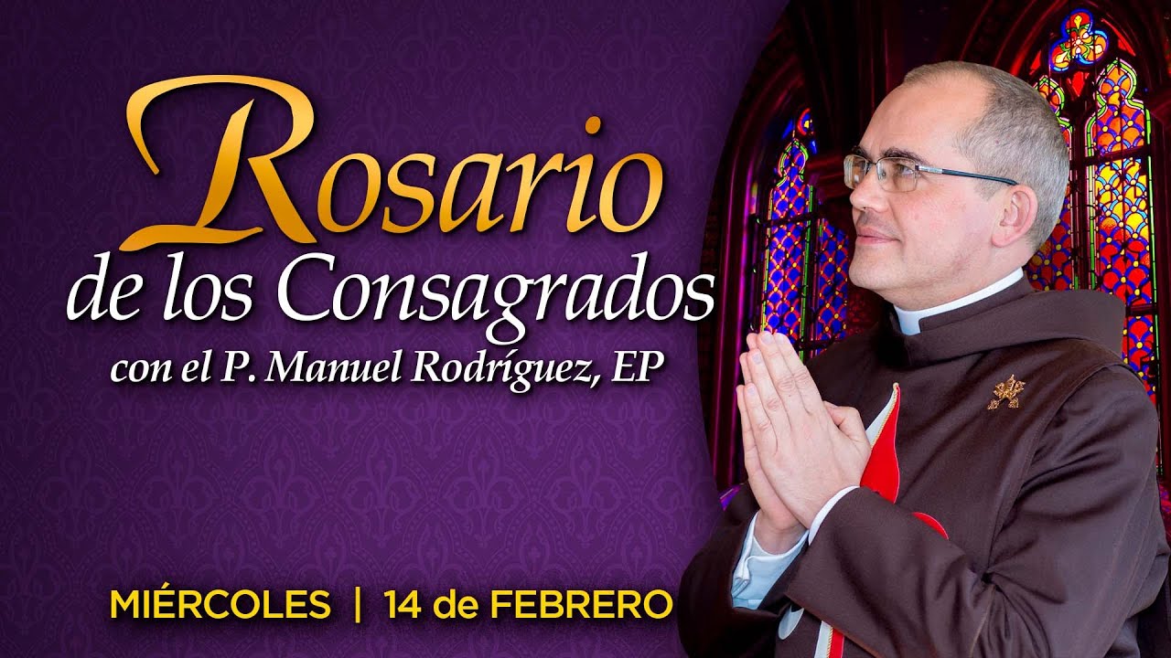 Rosario de los CONSAGRADOS 🙏🏻Con el P. Manuel Rodríguez - YouTube