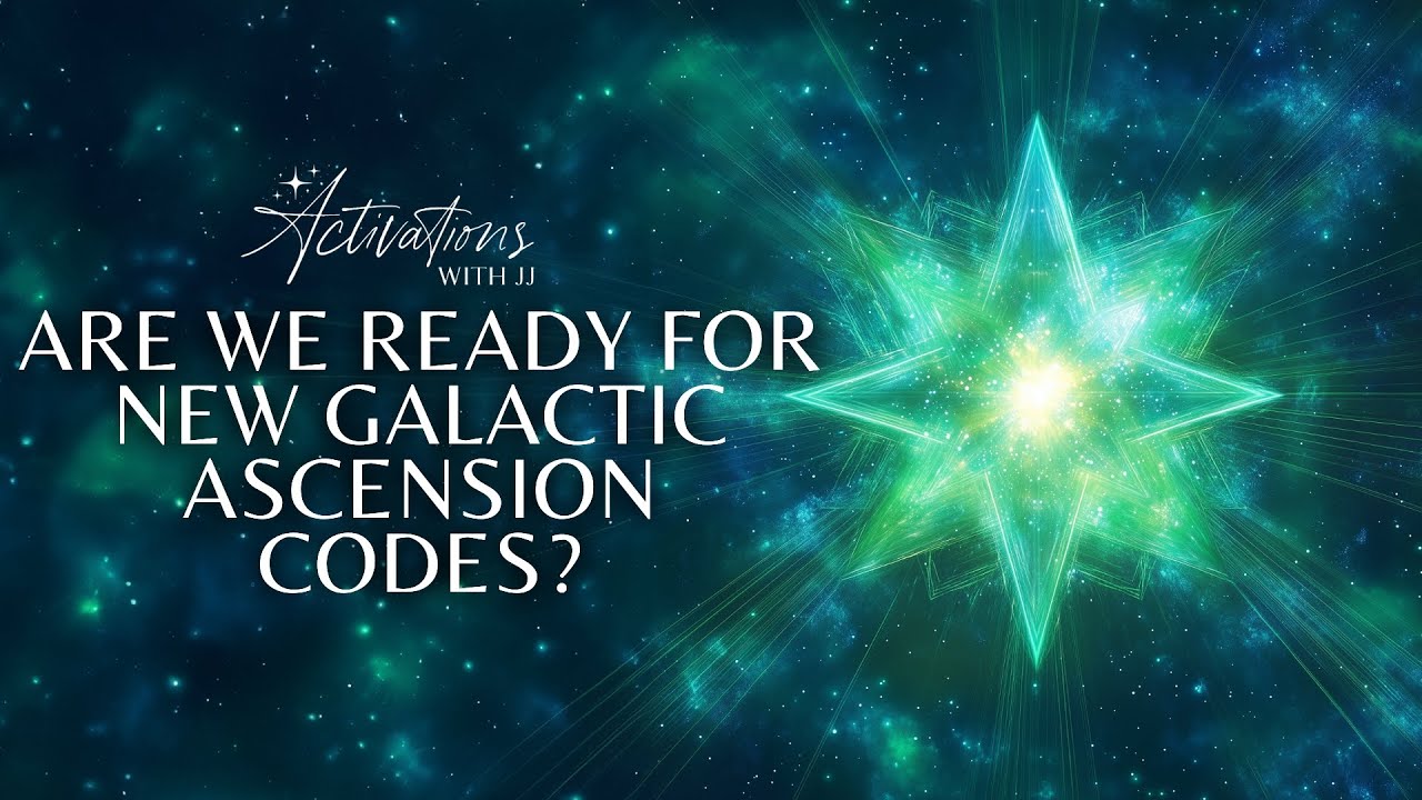 Are We Ready for New Galactic Ascension Codes? | Activations With JJ ...
