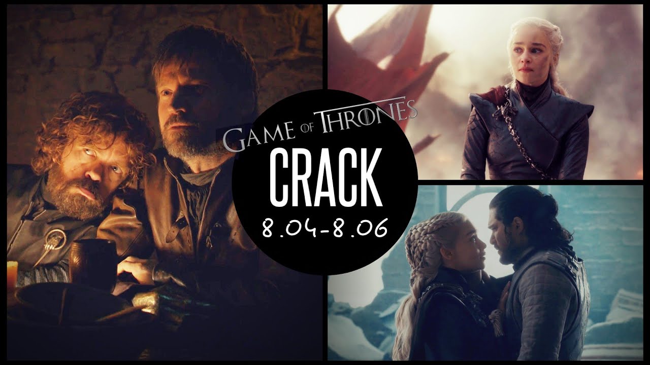 Game Of Thrones Crack Video #6 [8x04 - 8x06 SPOILERS] - YouTube