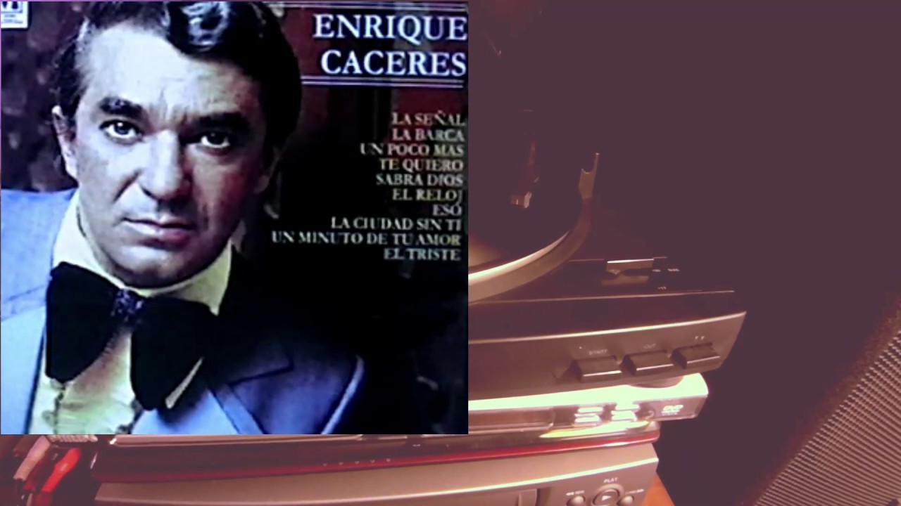 EL TRISTE - ENRIQUE CACERES - MÚSICA: EL LENGUAJE DEL AMOR - YouTube