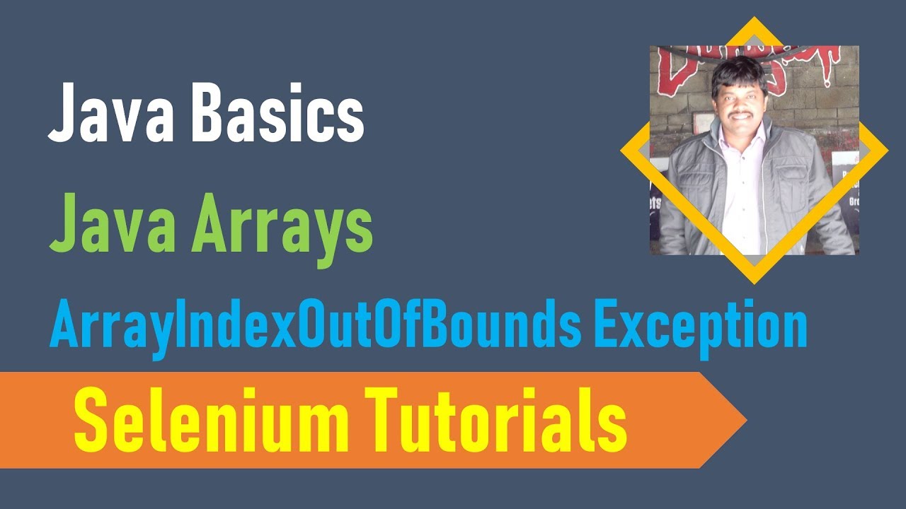 22c Java Basics For Selenium Java Arrays Arrayindexoutofbounds