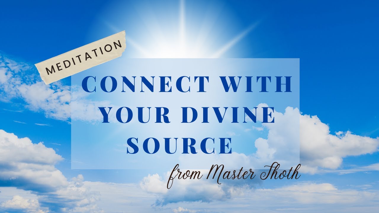 Meditation of Connect with Your Divine Source, from Beloved Master ...