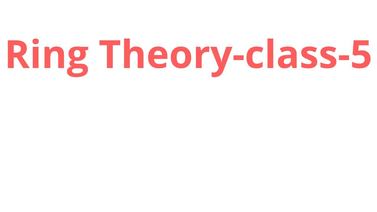 Ring Theory - Class-5 - YouTube