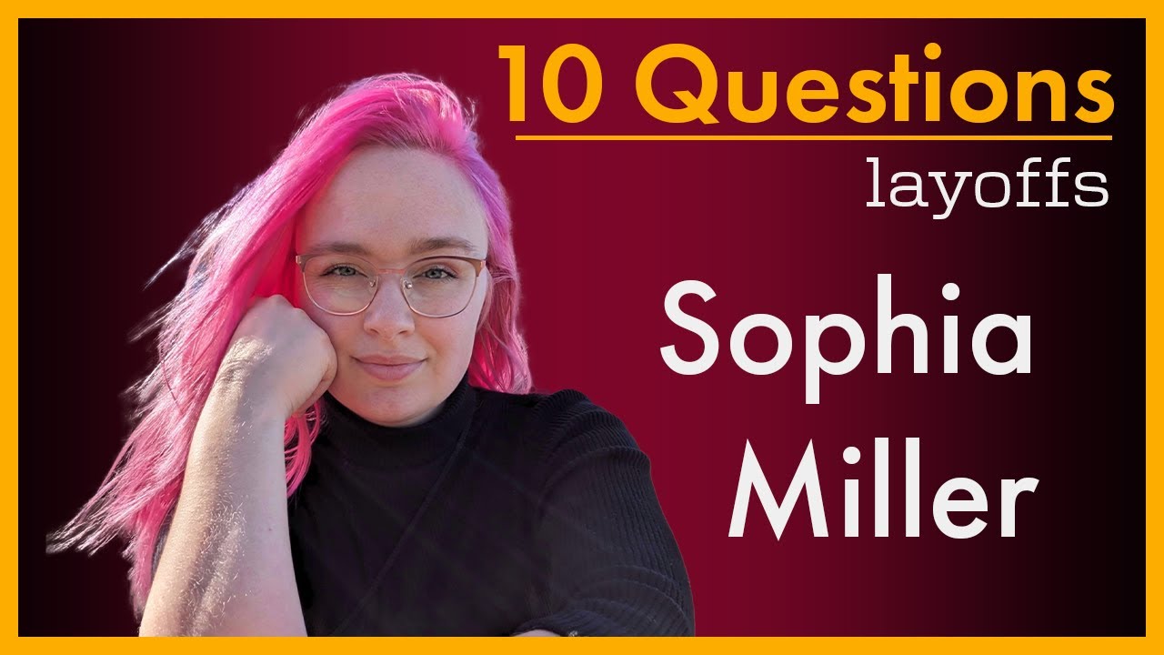 10 Questions : Layoffs feat. Sophia Miller - YouTube