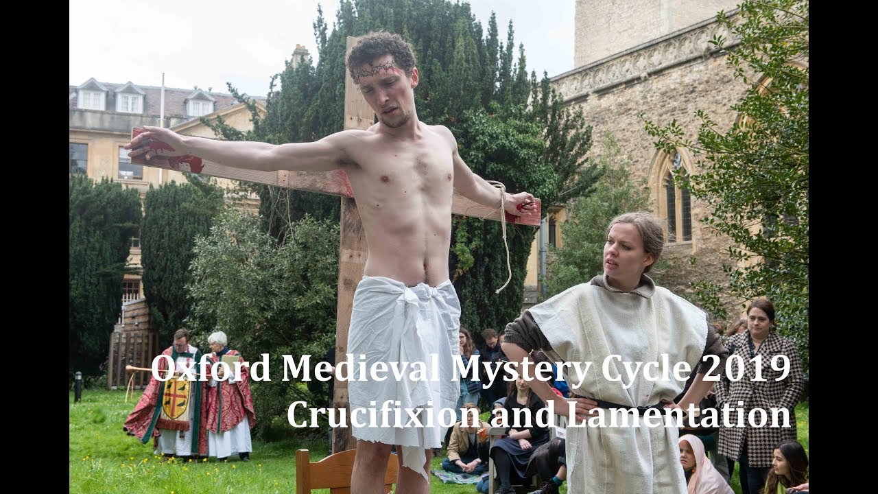 Oxford Medieval Mystery Cycle 2019: Crucifixion and Lamentation - YouTube