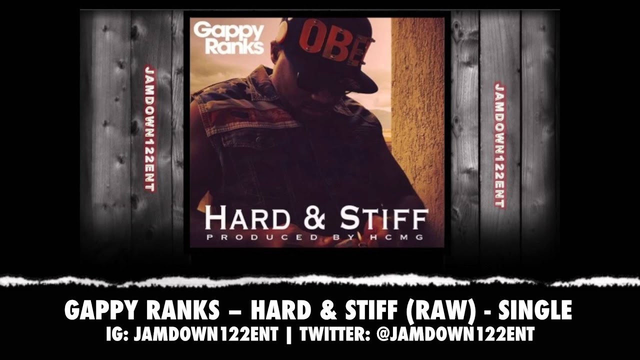 Gappy Ranks - Hard & Stiff (Raw) | Single | December 2013 - YouTube