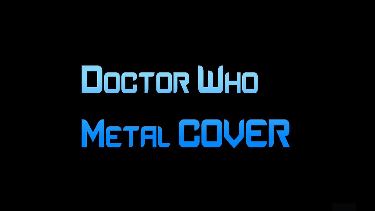 Doctor Who Metal Cover - YouTube