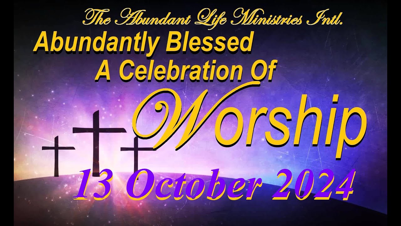 Abundantly Blessed ~ A Celebration Of Worship 13 October 2024 - YouTube