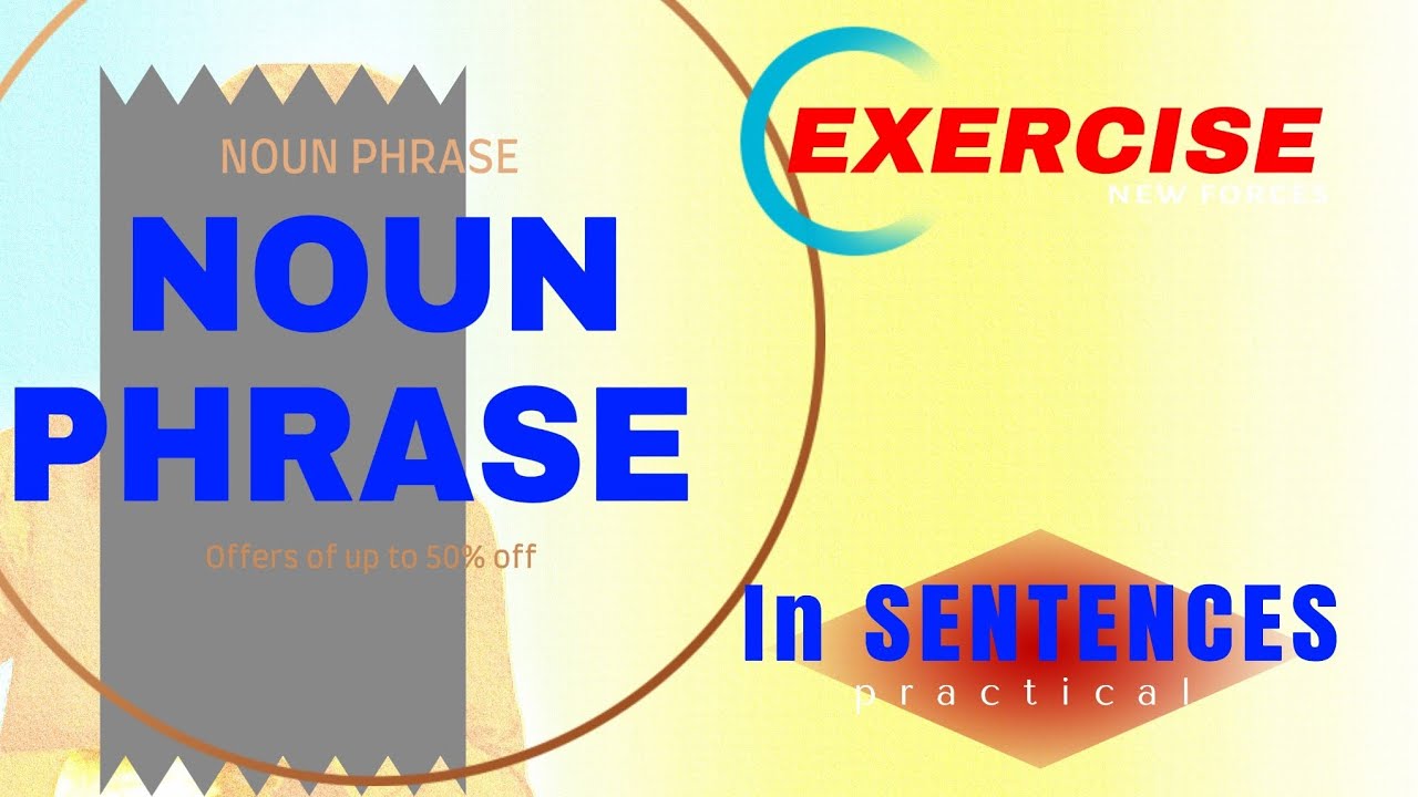 NOUN PHRASE EXERCISE|practical exercise of noun phrase in sentences ...