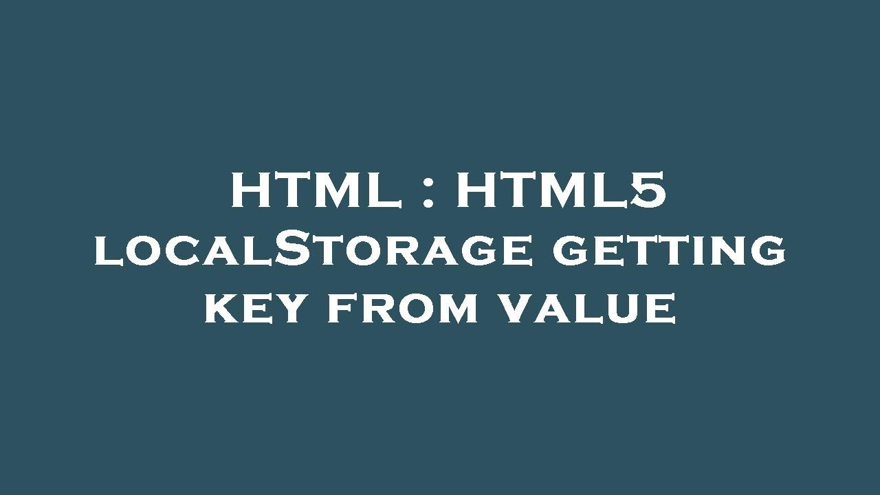 HTML : HTML5 localStorage getting key from value - YouTube HTML : HTML5 localStorage getting key from value - YouTube