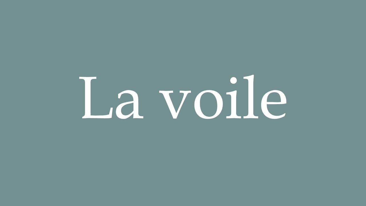 How to Pronounce ''La voile'' Correctly in French - YouTube
