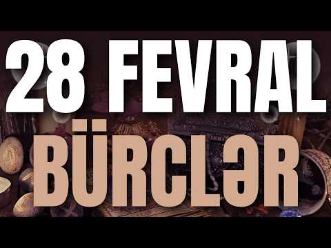 BÜRCLƏR - 28 FEVRAL 2026 | Günün Bürc Proqnozu 🔮
