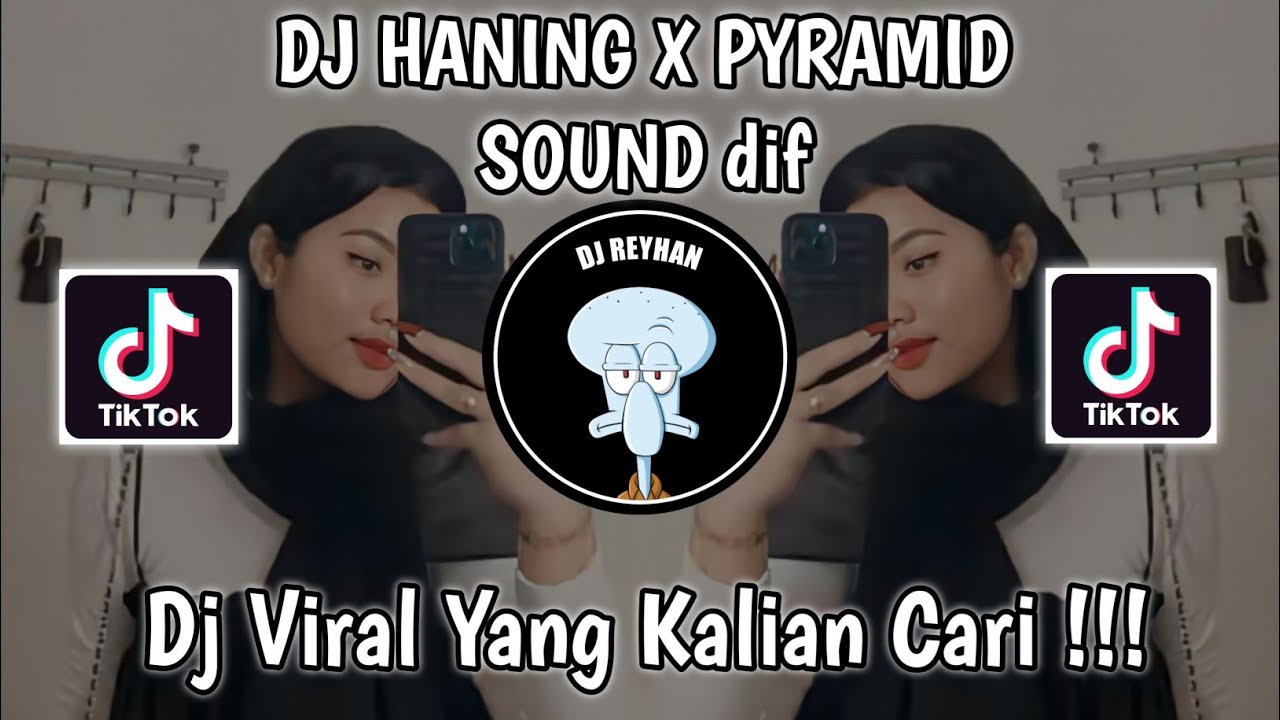 DJ HANING X PYRAMID SOUND dif VIRAL TIK TOK TERBARU YANG KALIAN CARI! - YouTube Music