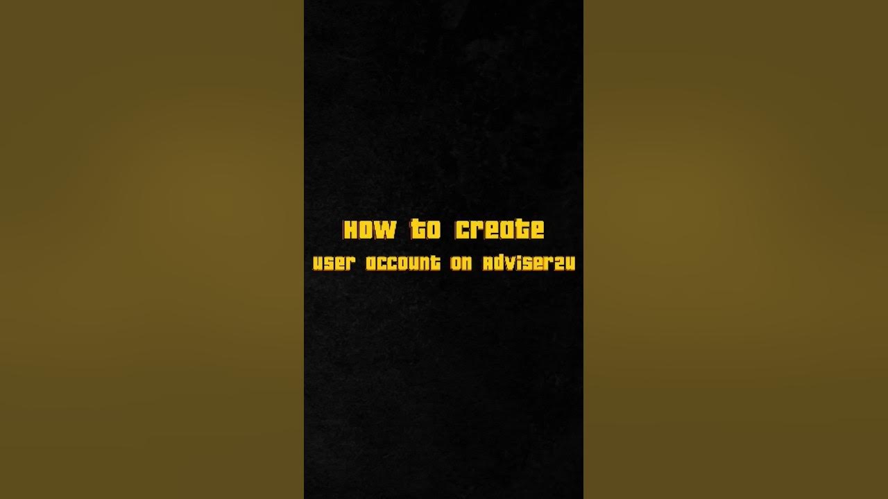 How to create user account on Adviser2u - YouTube