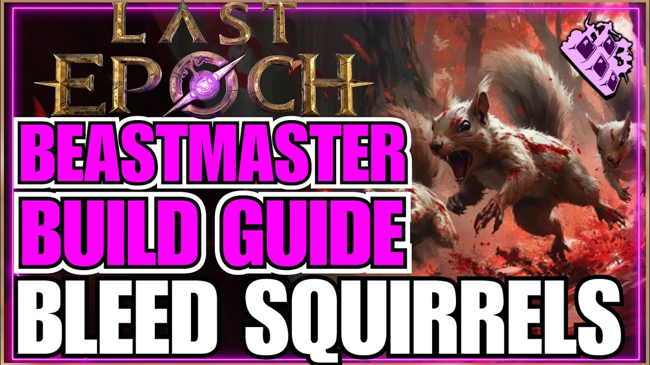 Last Epoch Bleed Squirrels Beastmaster Build Guide! 999+ Bleed Stacks ...