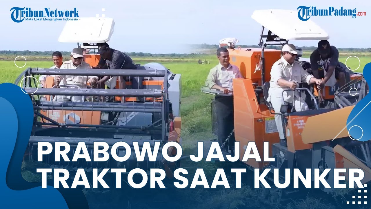 Kunker Perdana saat di Merauke, Prabowo Langsung Jajal Traktor , Seskab ...