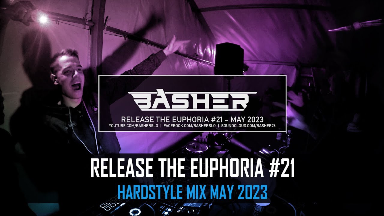 Basher - Release The Euphoria #21 (Euphoric Hardstyle Mix May 2023 ...