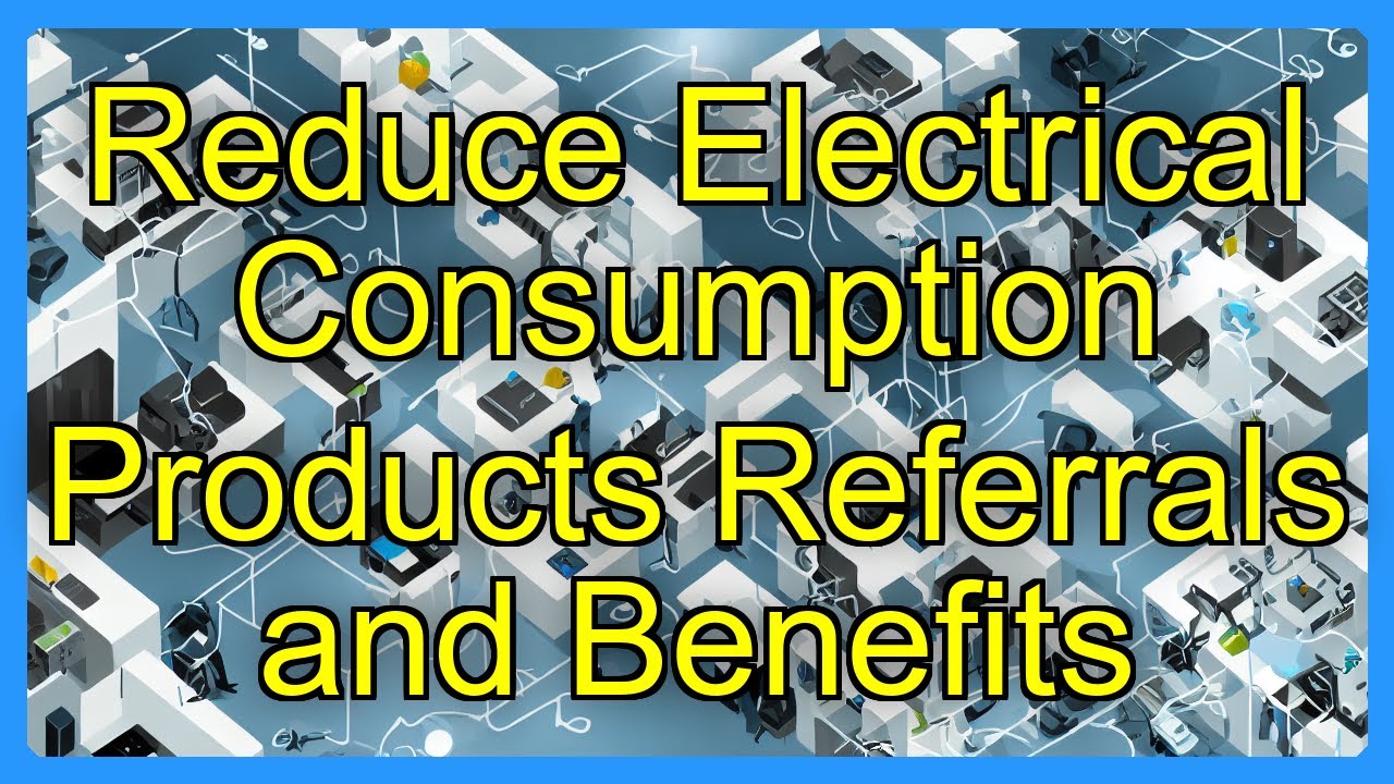 Reduce Electrical Consumption Products Referrals and Benefits - YouTube