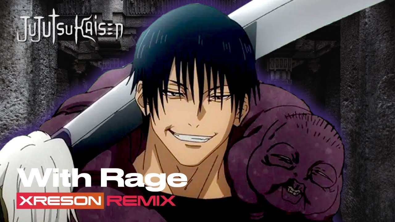 JUJUTSU KAISEN - With Rage(Fushiguro Toji vs Geto Battle Theme) [XRESON ...