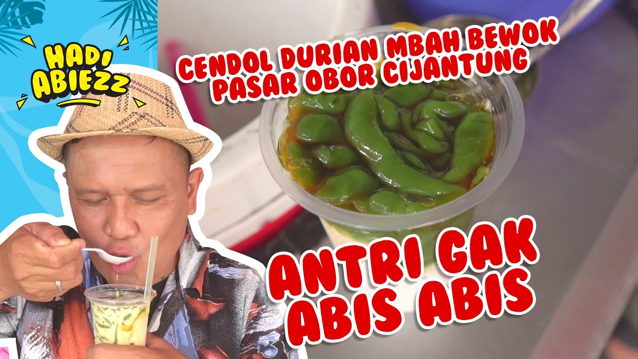 ES CENDOL DURIAN PAK BEWOK PASAR OBOR CIJANTUNG | HADI ABIEZZ MAKAN ...