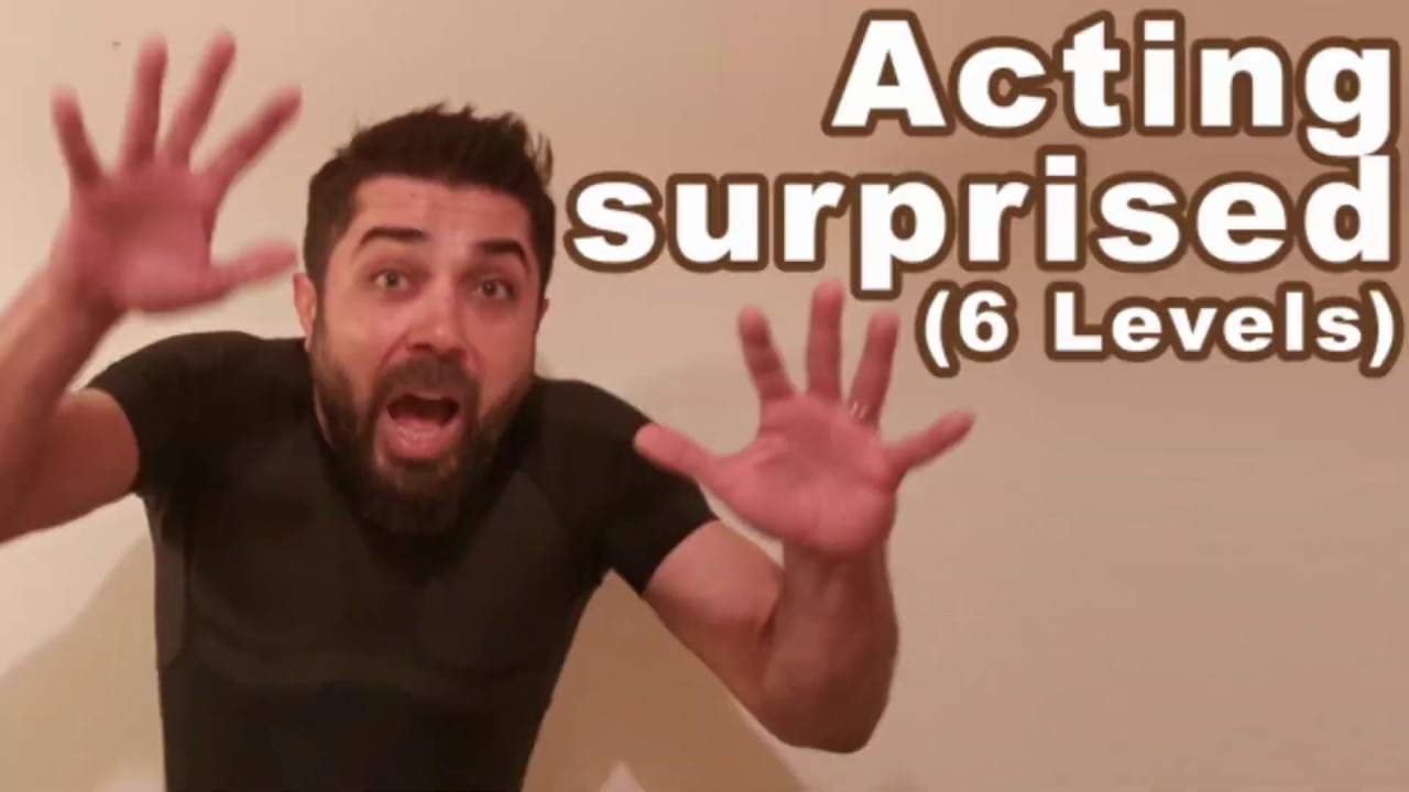 Acting Surprised (6 Levels) - YouTube