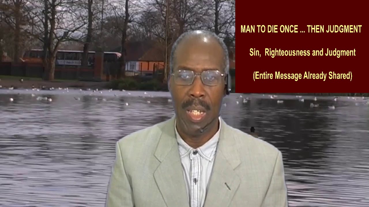 Sin, Righteousness, Judgment (Part 3) | Man is to die once then Judgment - YouTube