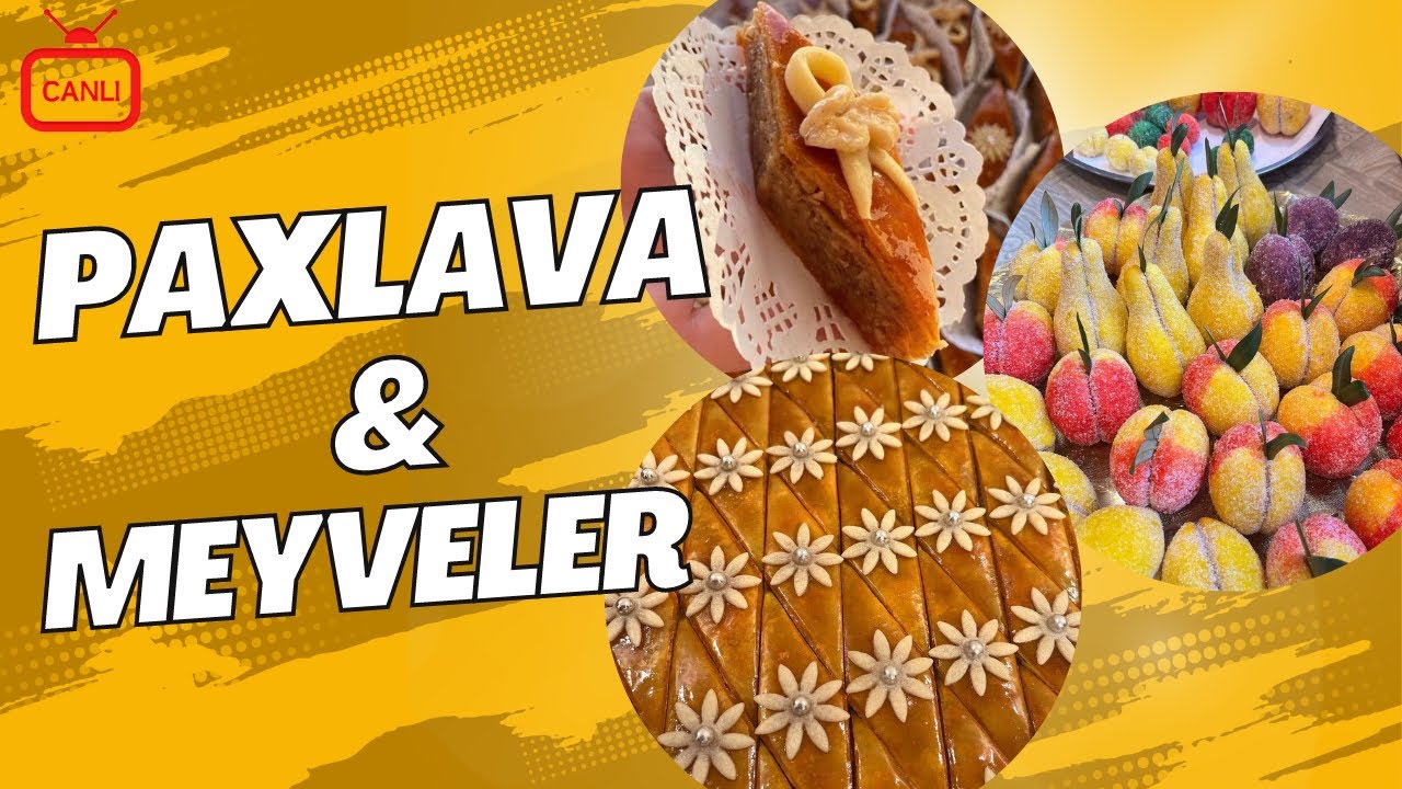 Paxlava və Meyvə Şirniyyatları haqqında bilmədikləriniz. (Canlı yayım ...