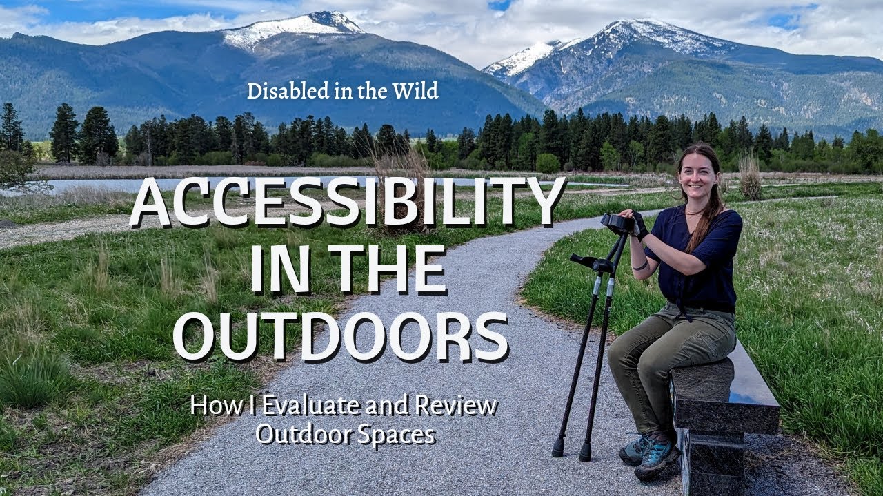 Accessibility in the Outdoors: How I Evaluate and Review Outdoor Spaces ...