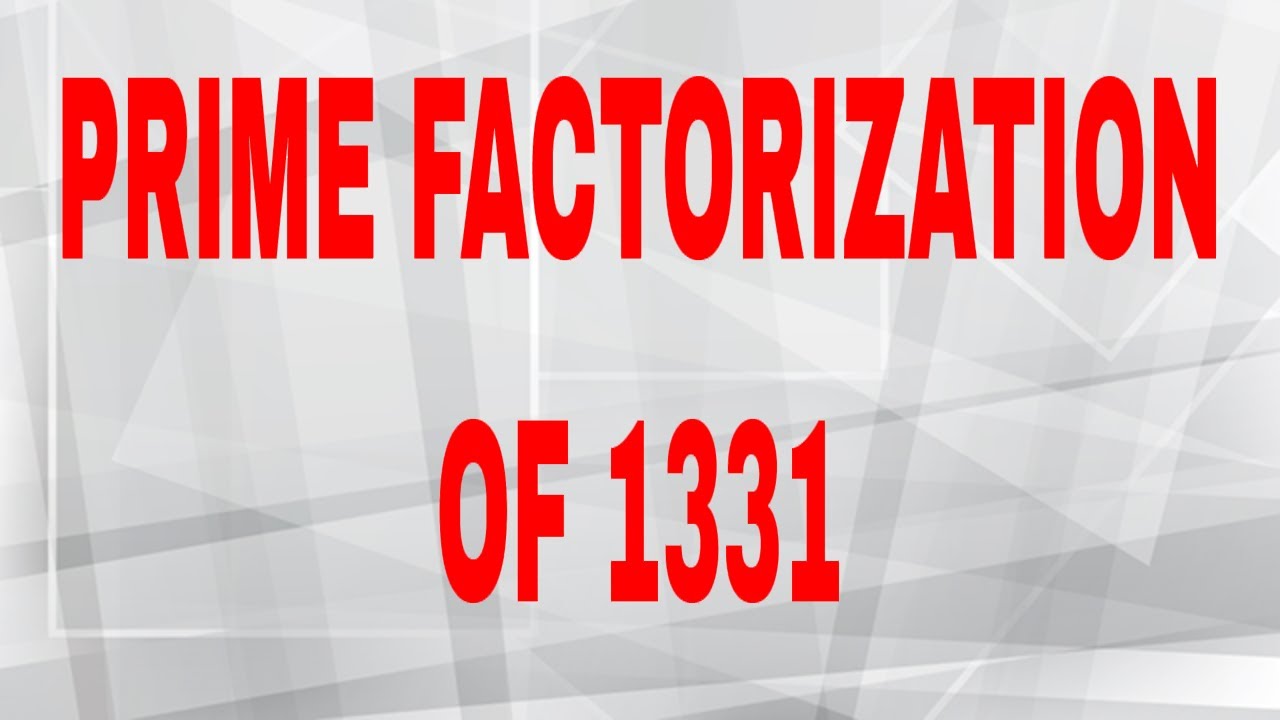 Prime Factorization Of 1331 Prime Factors YouTube